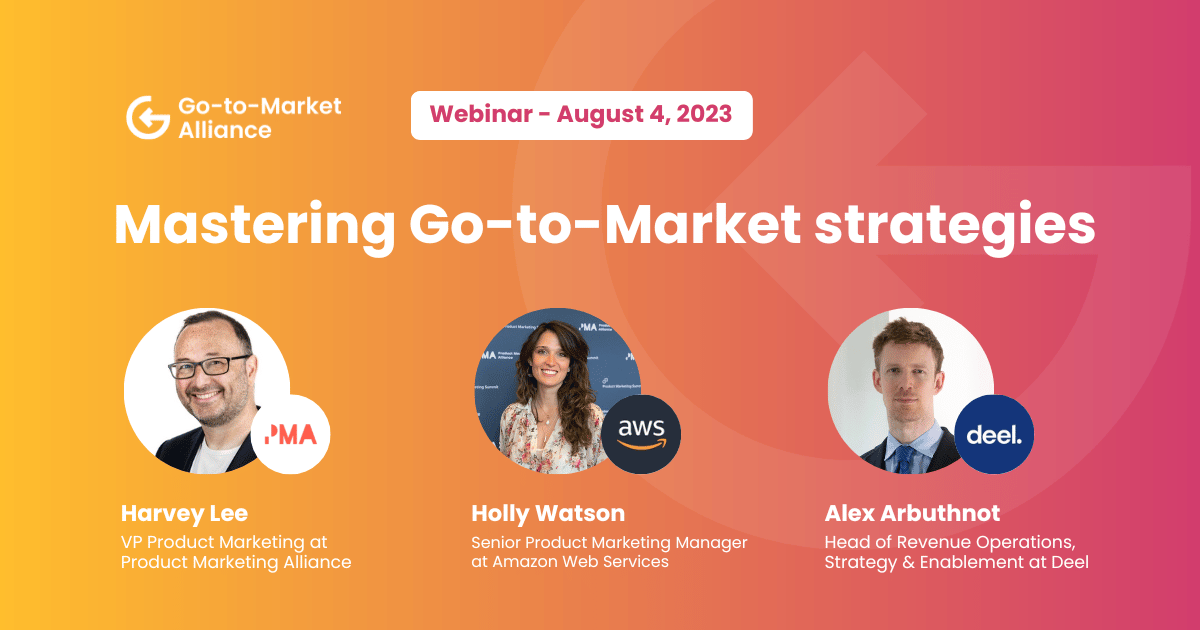 Mastering Go-to-Market strategies | Go-to-Market Alliance Mastering Go-to-Market strategies | Go-to-Market Alliance